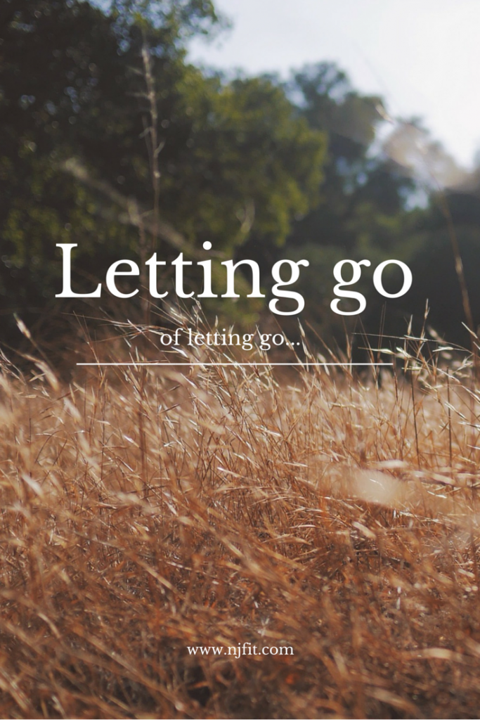 Letting Go of Letting Go - Natalie Jill Fitness | OFFICIAL SITE
