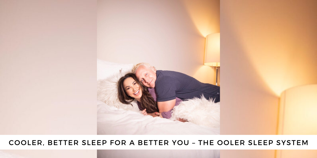Cooler, Better Sleep for a Better You - The OOLER Sleep System ...