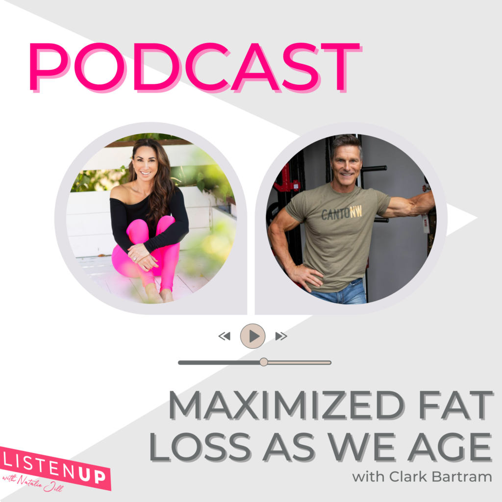 Maximized Fat Loss As We Age with Clark Bartram - Natalie Jill Fitness