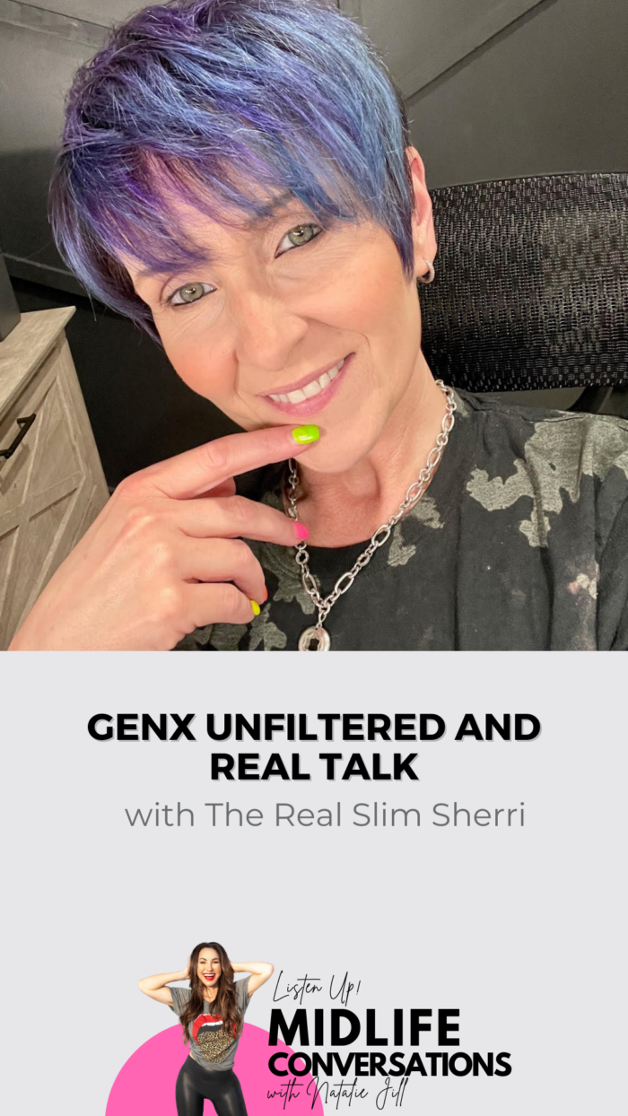 GenX Unfiltered and Real Talk with The Real Slim Sherri - Natalie Jill Fitness