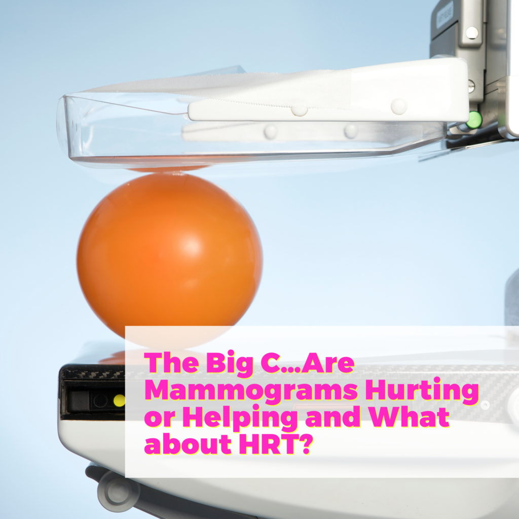 The Big C…are Mammograms Hurting or Helping and What About HRT? with Dr ...